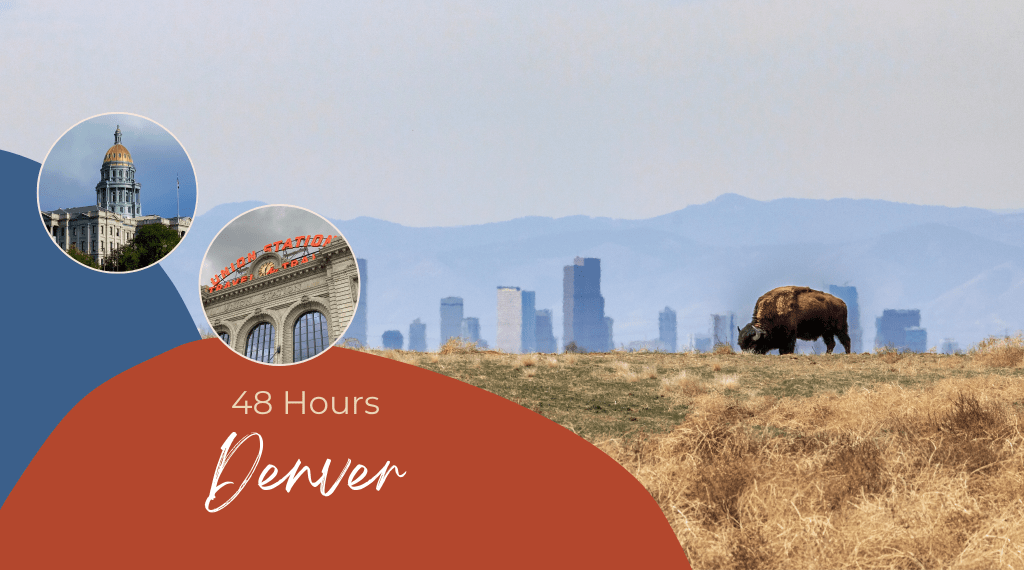 48 Hours in Denver: Discover the Best of the Mile High City